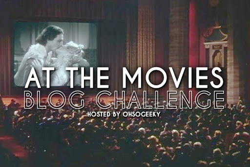 Oh So Geeky: At the Movies Blog Challenge