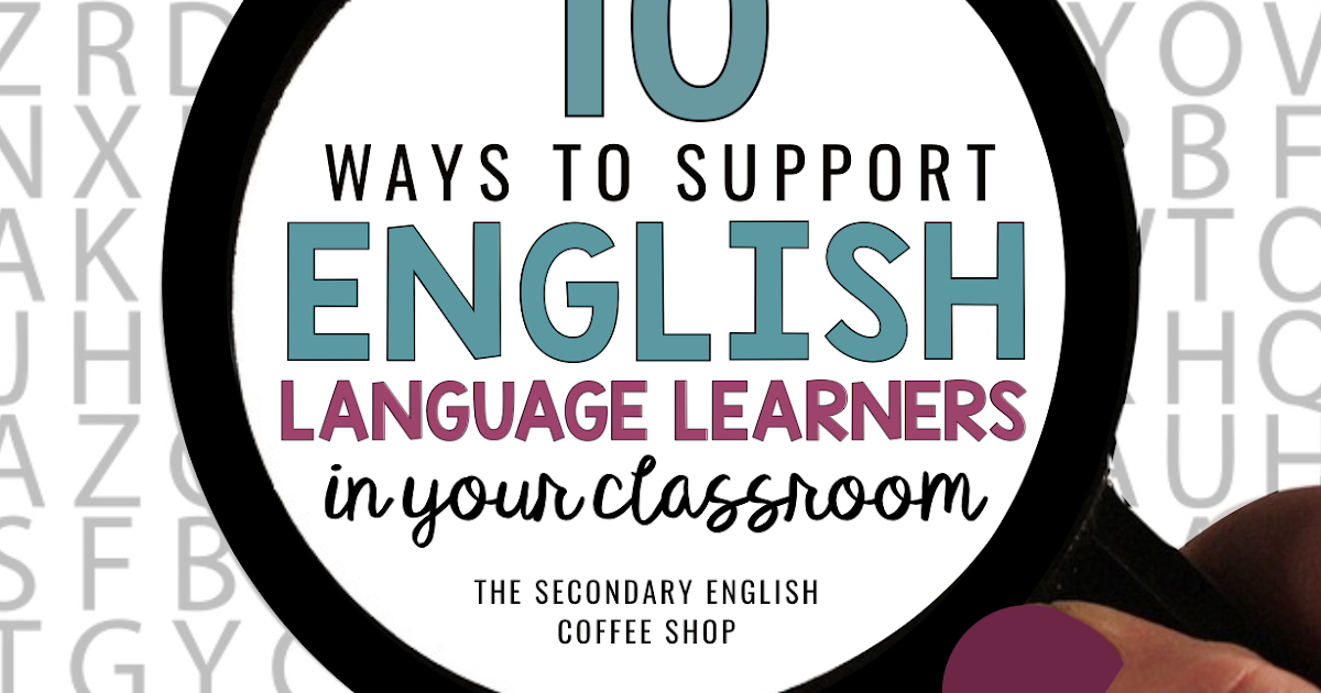 10 Ways to Support English Language Learners in Your Classroom - The ...