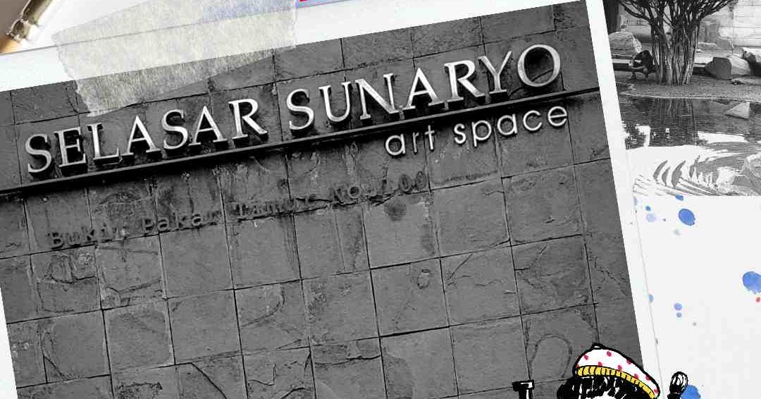 SELASAR SUNARYO ARTSPACE | EWAFEBRIART | BLOG SENI INDONESIA