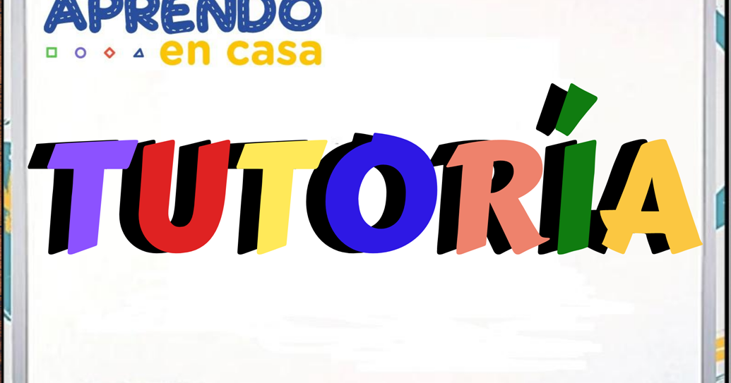 APRENDO EN CASA: Tutoría