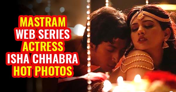 30 hot photos of Isha Chhabra - actress from Mastram web series. - HotsArena - Worlds best ...