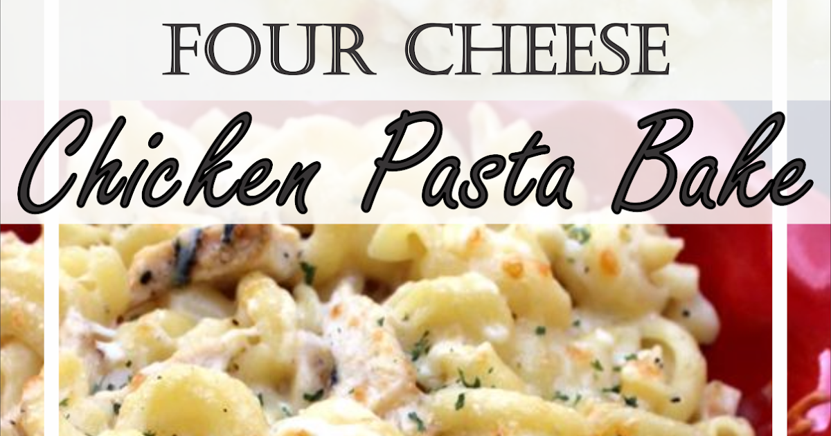 Four Cheese Chicken Pasta Bake | Floats CO
