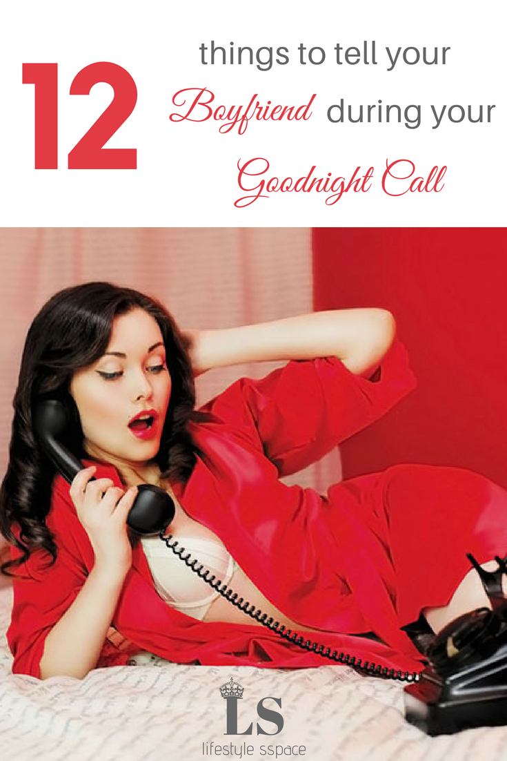 12 Things To Tell Your Boyfriend During Your Goodnight Call 12-things-to-tell-your-boyfriend-during-your-goodnight-call