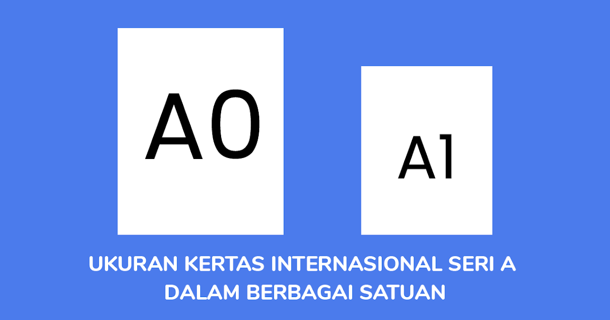 Ukuran Kertas Internasional A0, A1, A2, A3, A4, A5, A6, A7, A8, A9, A10 ...