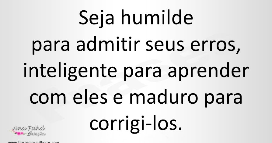 FRASES MARAVILHOSAS: Seja humilde