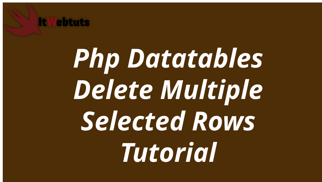 Php Datatables Delete Multiple Selected Rows Tutorial Php Datatables Delete Multiple Selected Rows Tutorial