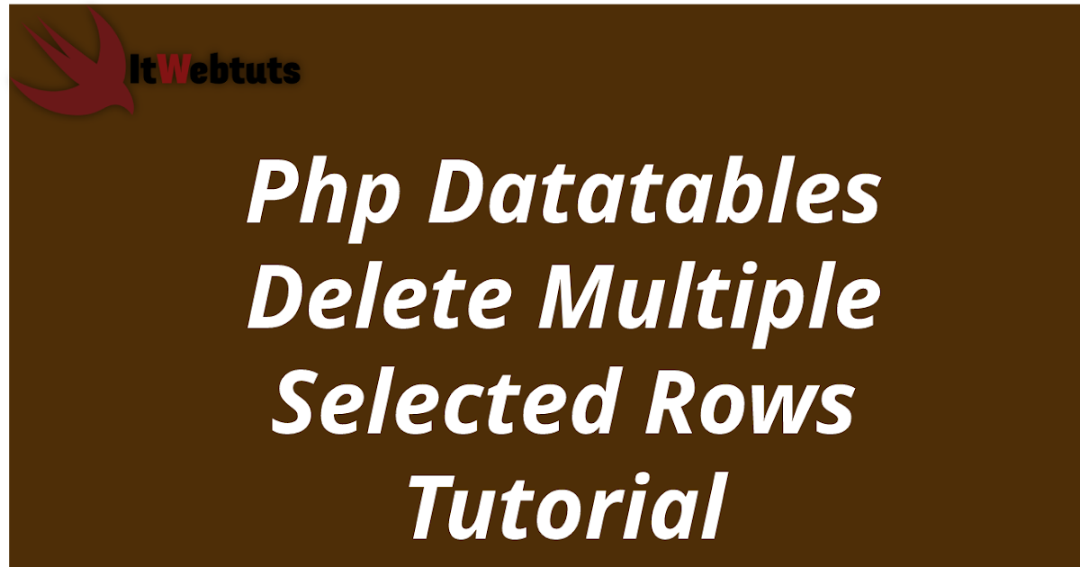 Php Datatables Delete Multiple Selected Rows Tutorial php-datatables-delete-multiple-selected-rows-tutorial