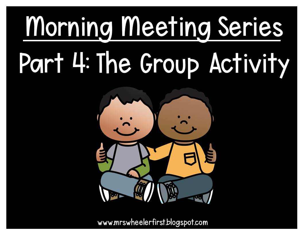 Mrs. Wheeler's First Grade Tidbits: Blog Series: Morning Meeting Group ...