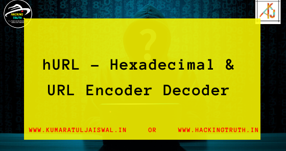 HURL Hexadecimal And URL Encoder Decoder Hacking Truth hurl-hexadecimal-and-url-encoder-decoder-hacking-truth