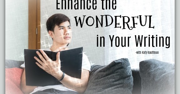 The Write Conversation: Enhance the Wonderful in Your Writing