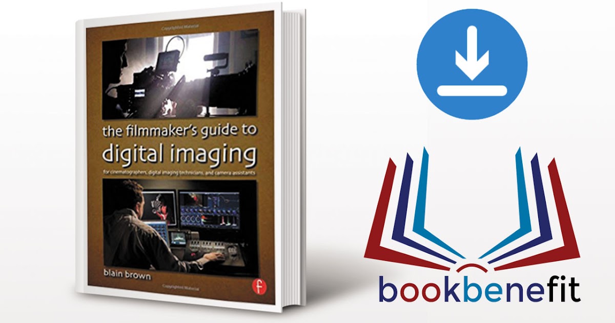 The Filmmaker’s Guide to Digital Imaging Download PDF