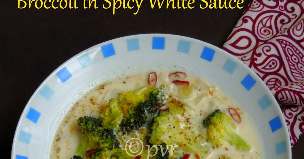 Priya's Versatile Recipes: Broccoli in Spicy White Sauce