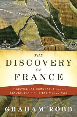 Book Review: The Discovery of France: A Historical Geography from the ...