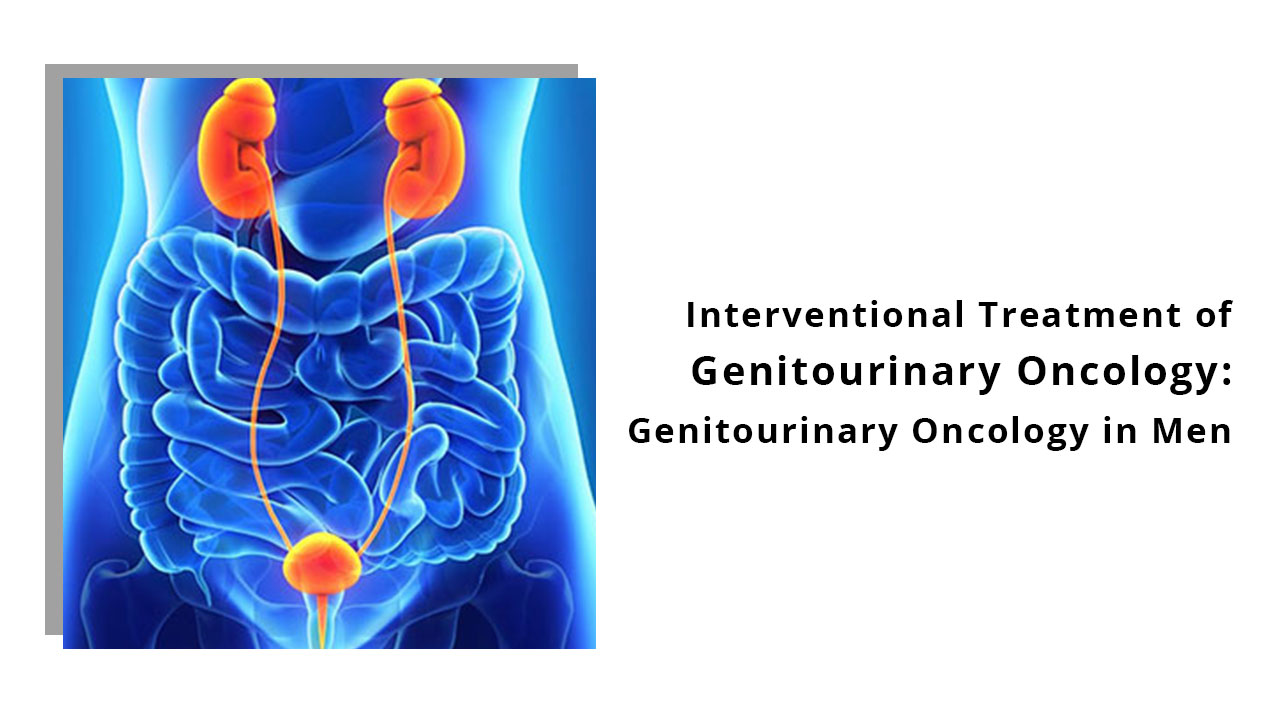 Interventional Treatment of Genitourinary Oncology: Genitourinary ...