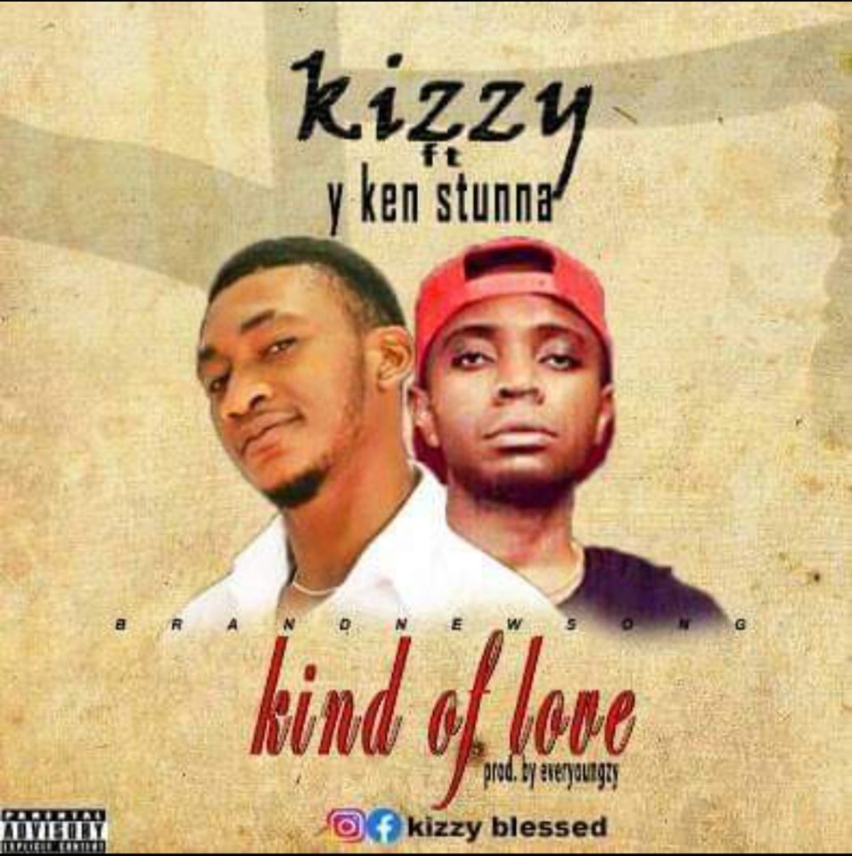 Download Music: Kizzy Ft. Y Ken Stunna – This Kind Love ~ CROWNEAGLE.COM