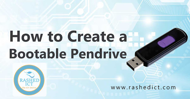 How to create a Bootable Pendrive - Rashed ICT