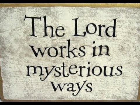 The Lord Works in Mysterious Ways