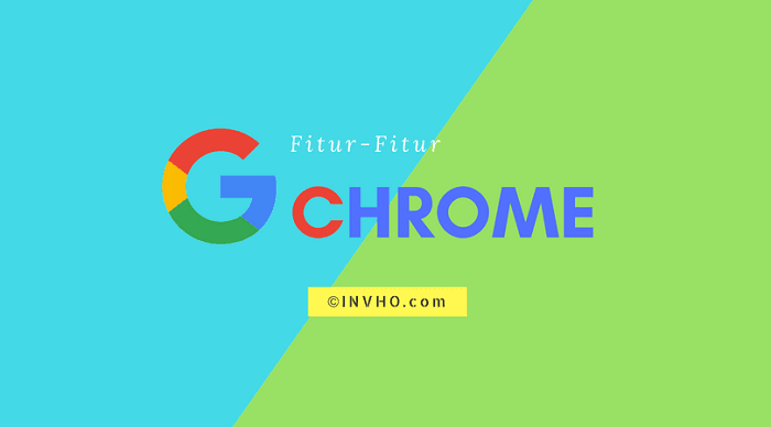 Fitur Browser Google Chrome yang Jarang Diketahui Penggunanya - INVHO.com