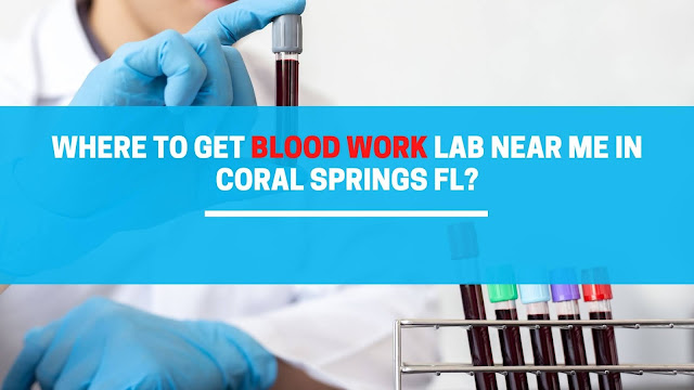 Blood work labs near me in Coral Springs FL
