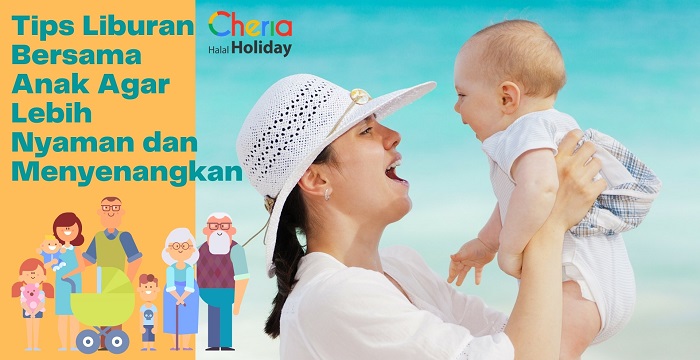 Tips Liburan Bersama Anak Agar Lebih Nyaman dan Menyenangkan