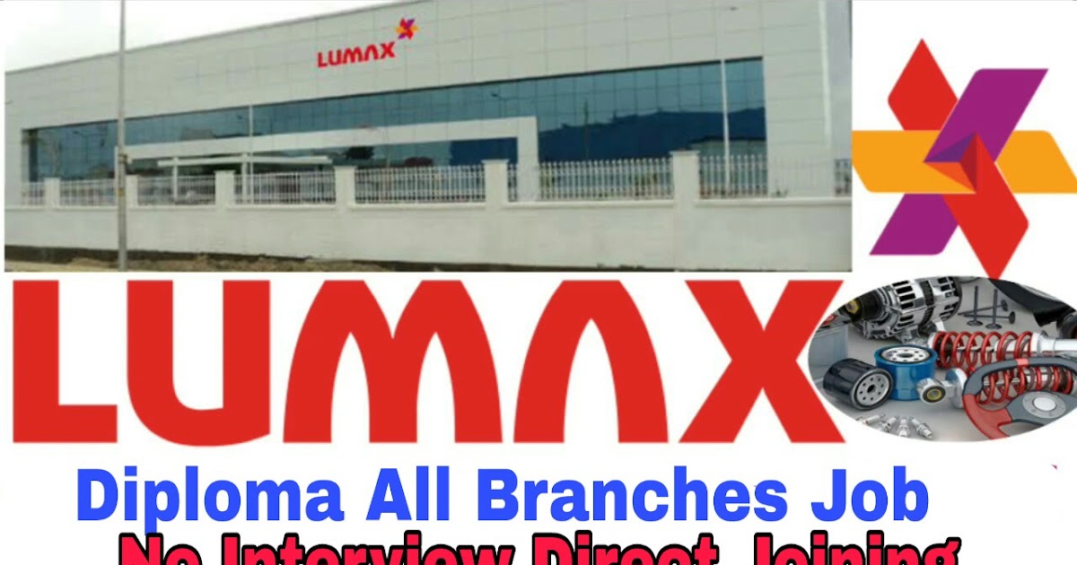 Diploma Polytechnic All Branches Job Vacancy in Lumax Autotech Pvt Ltd No interview Direct ...
