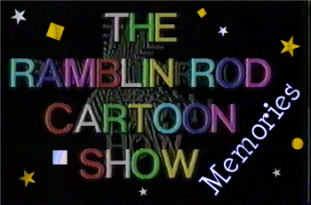 Gen Y-er On The Loose: Quick Throwback: The Ramblin Rod Cartoon Show