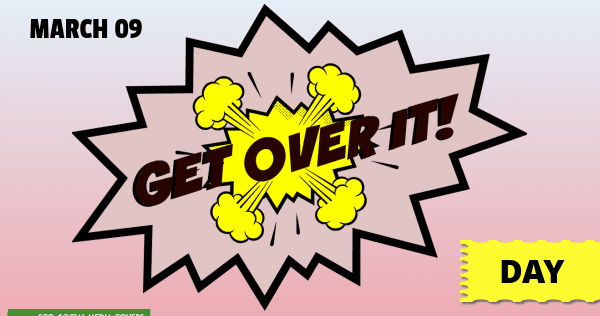 SCG - Social Media COVERS: BANNERS: Get Over It! Day | March 9