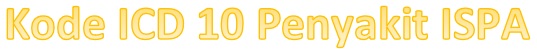 Nomor Kode ICD 10 ISPA - KLIK INSTAL
