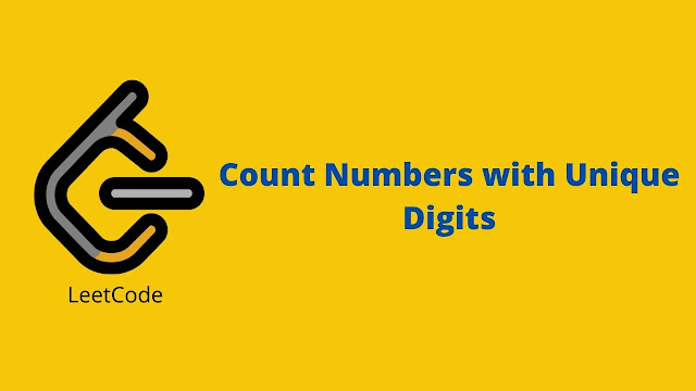 Leetcode Count Numbers With Unique Digits Problem Solution Leetcode Count Numbers With Unique Digits Problem Solution