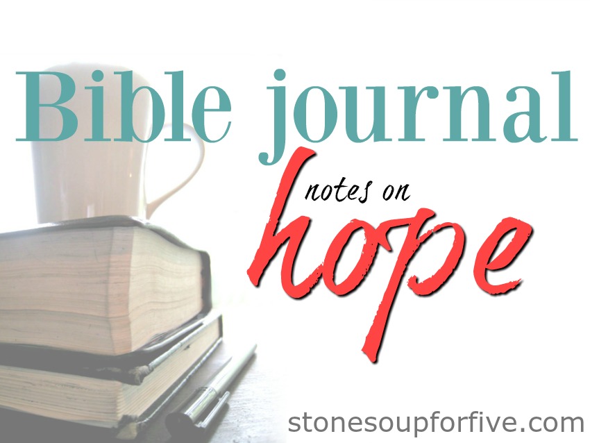 Stone Soup for Five: Bible Journal notes on HOPE