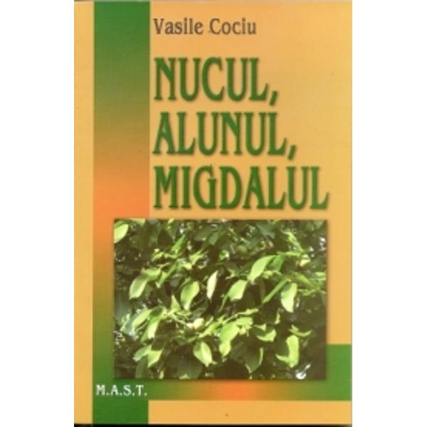 Nucul, alunul, migdalul - de Prof. dr. docent Vasile Cociu
