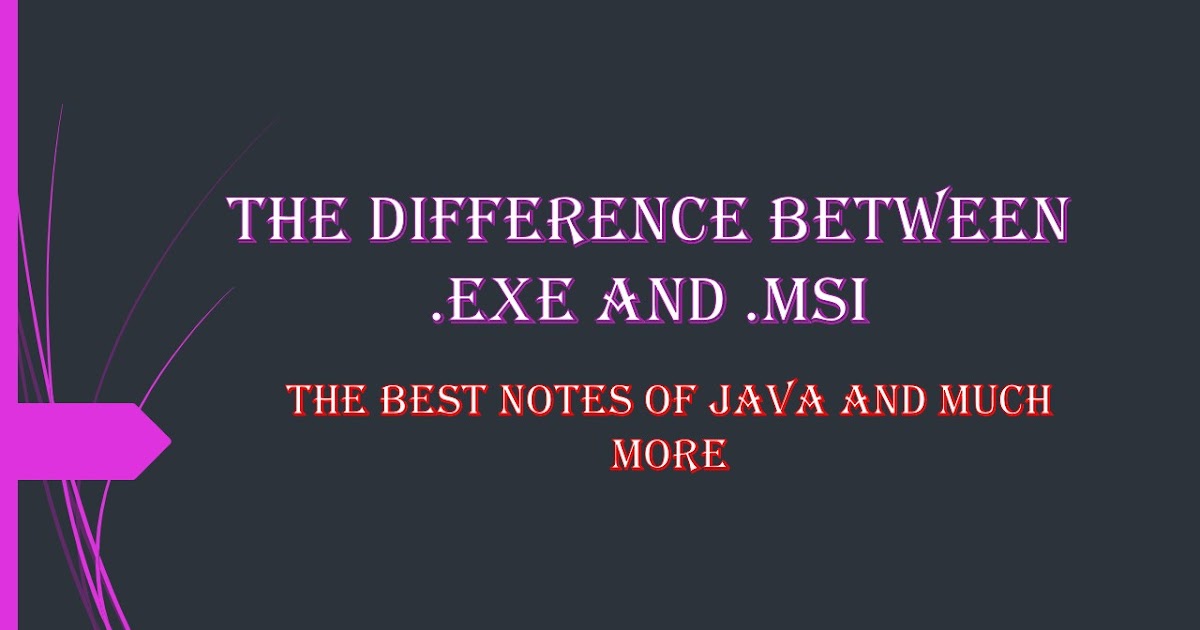 Understanding The Difference Between Exe And Msiwhat Is The Difference