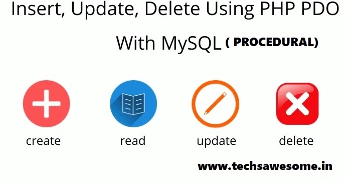 Simple PDO Crud in PHP Procedural Method | Techs Awesome - Techs Awesome