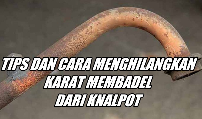 Cara Menghilangkan Karat Pada Knalpot - Spesifikasi Motor