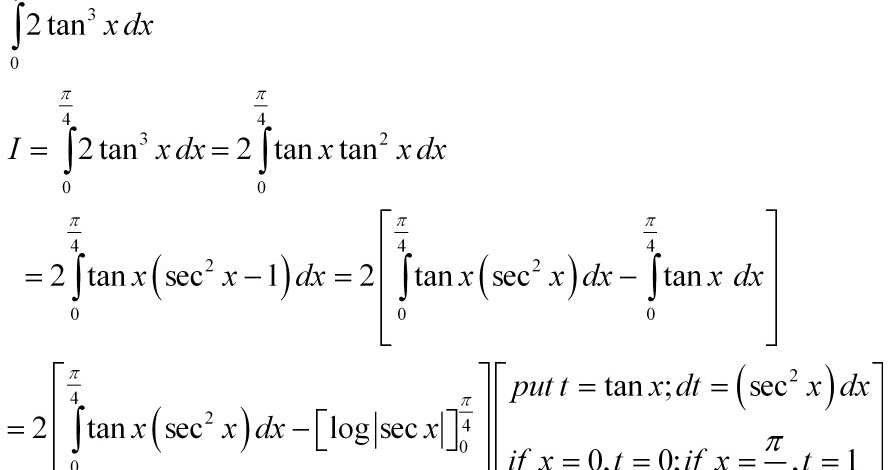 mixture: integral of 2*cube of (tanx) with 0 to pi/4 as limits