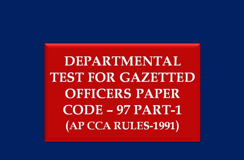 DEPARTMENTAL TEST FOR GAZETTED OFFICERS PAPER CODE 97 PART 1 School DEPARTMENTAL TEST FOR GAZETTED OFFICERS PAPER CODE 97 PART 1 School