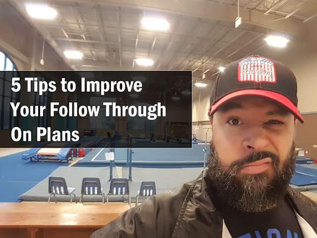 5 Tips to Improve Your Follow Through On Plans ~ damondnollan.com