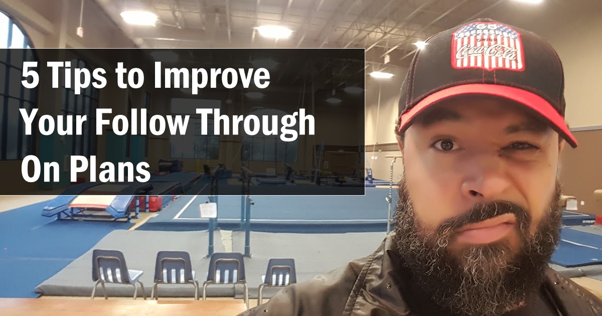 5 Tips to Improve Your Follow Through On Plans ~ damondnollan.com