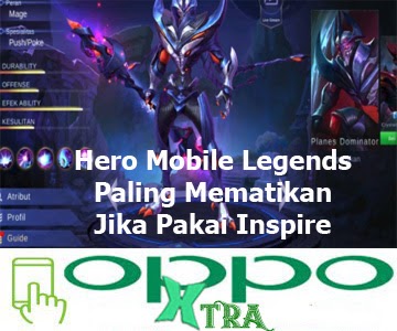 Hero Mobile Legends Paling Mematikan Jika Pakai Inspire - Tutorial Oppo
