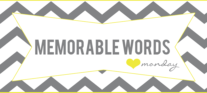 The Fresh Heart: Memorable Words Monday