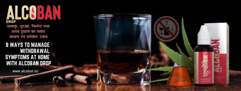 8 Ways To Manage Withdrawal Symptoms At Home with Alcoban Drop