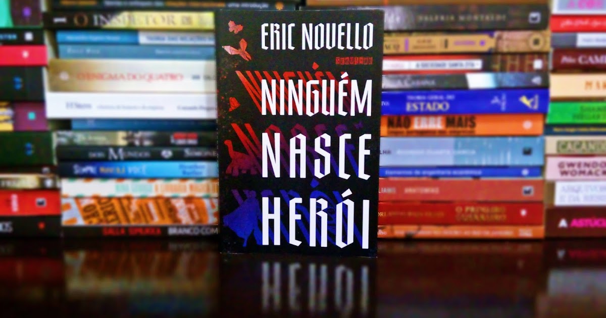 Ninguém Nasce Herói, de Eric Novello