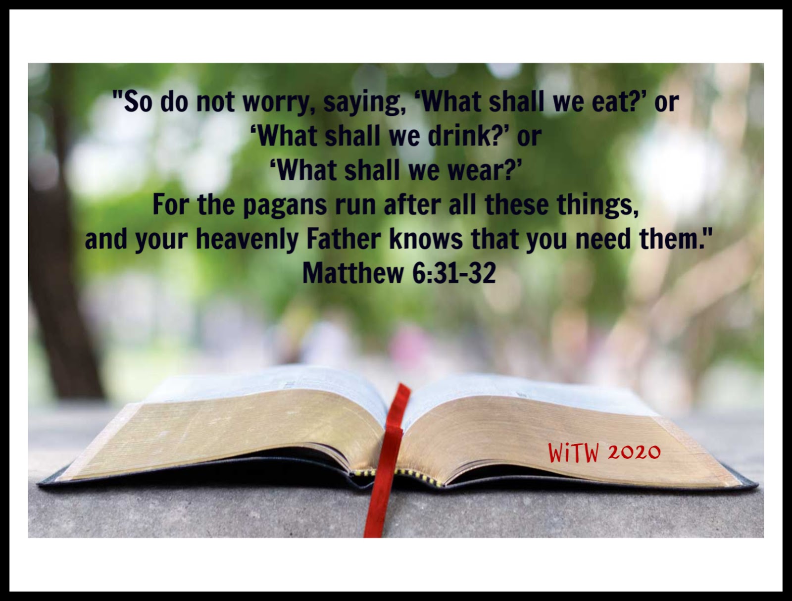 Walking in Wisdom Scripture Saturday ~ Matthew 6:31-32 ~ Week 37 ...