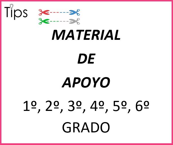 MATERIAL DE APOYO (Tips) 1°, 2º, 3º, 4º, 5º Y 6° PRIMARIA