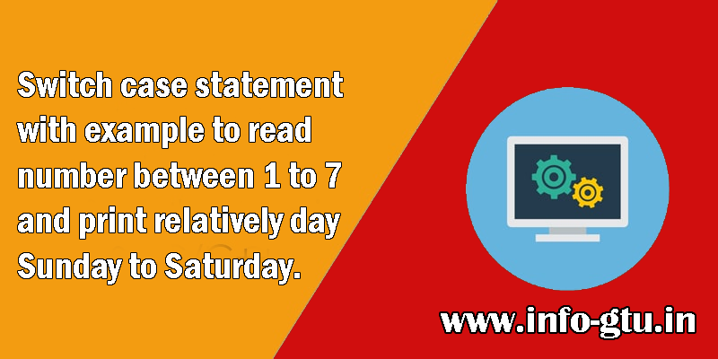 Explain Switch Case Statement With Example To Read Number Between 1 To Explain Switch Case Statement With Example To Read Number Between 1 To