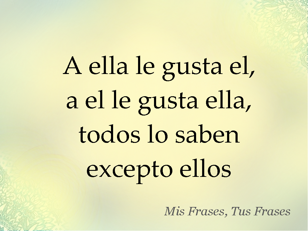 Mis Frases, Tus Frases: A ella le gusta el