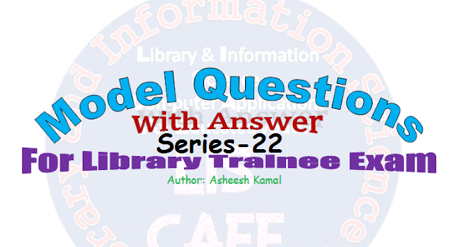 Model Questions with Answer for Library Trainee Exam-Series-22
