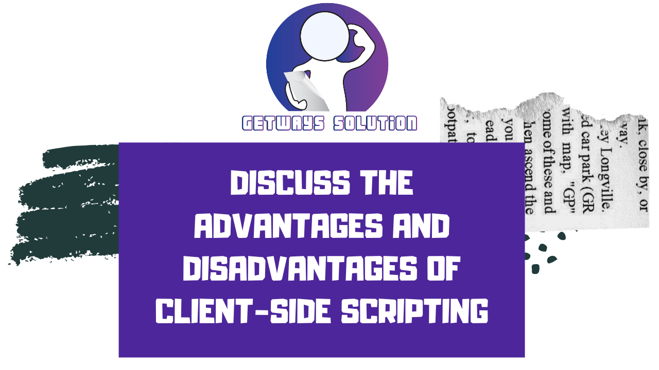 Discuss The Advantages And Disadvantages Of Client Side Scripting Getways Solution
