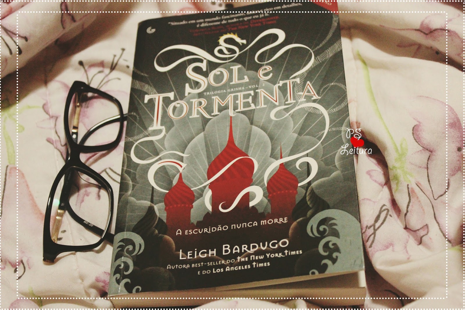 PS Amo Leitura: Resenha | Sol e tormenta (Grisha #2), de Leigh Bardugo