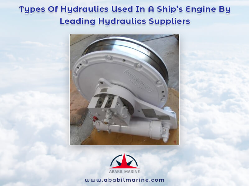 Types Of Hydraulics Used In A Ship’s Engine By Leading Hydraulics Suppliers